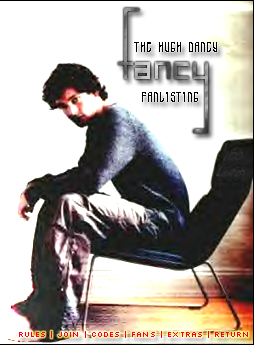 FANCY // The HUGH DANCY Fanlisting